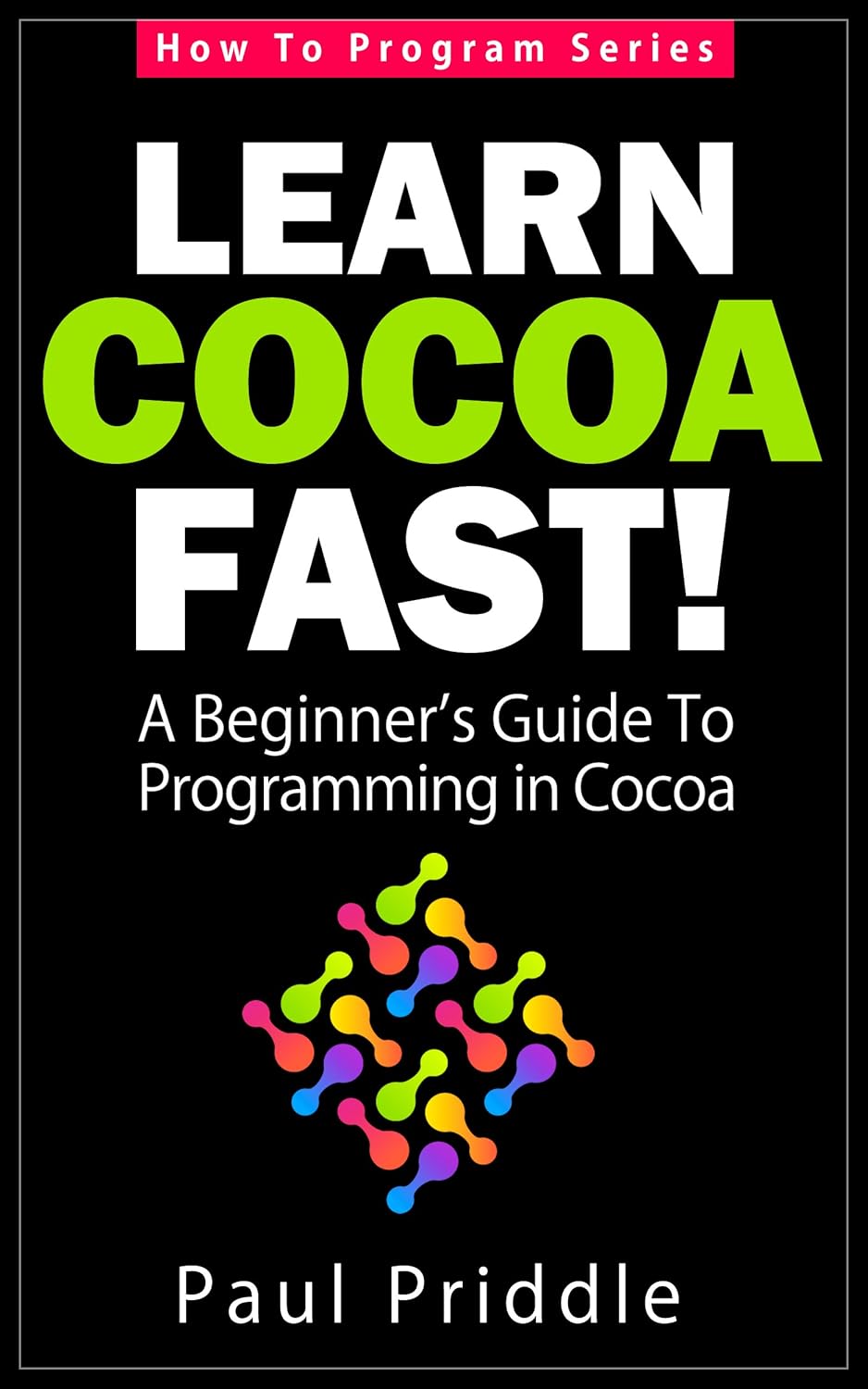 Amazon.com: Learn Cocoa Fast! - A Beginner’s Guide To Programming in ...