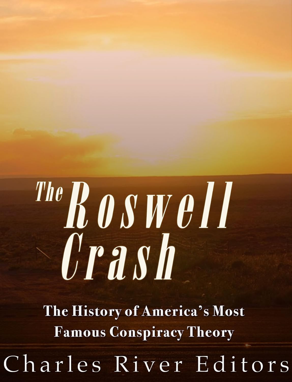 Amazon.co.jp: The Roswell Crash: The History of America’s Most Famous ...