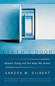 Death's Door: Modern Dying and the Ways We Grieve: Gilbert, Sandra M ...