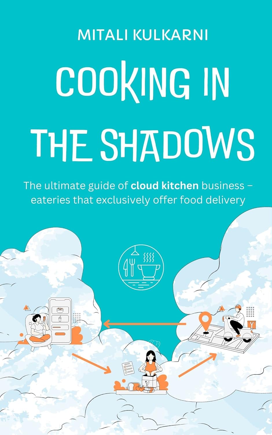 Cooking in the shadows: The ultimate guide of cloud kitchen business ...