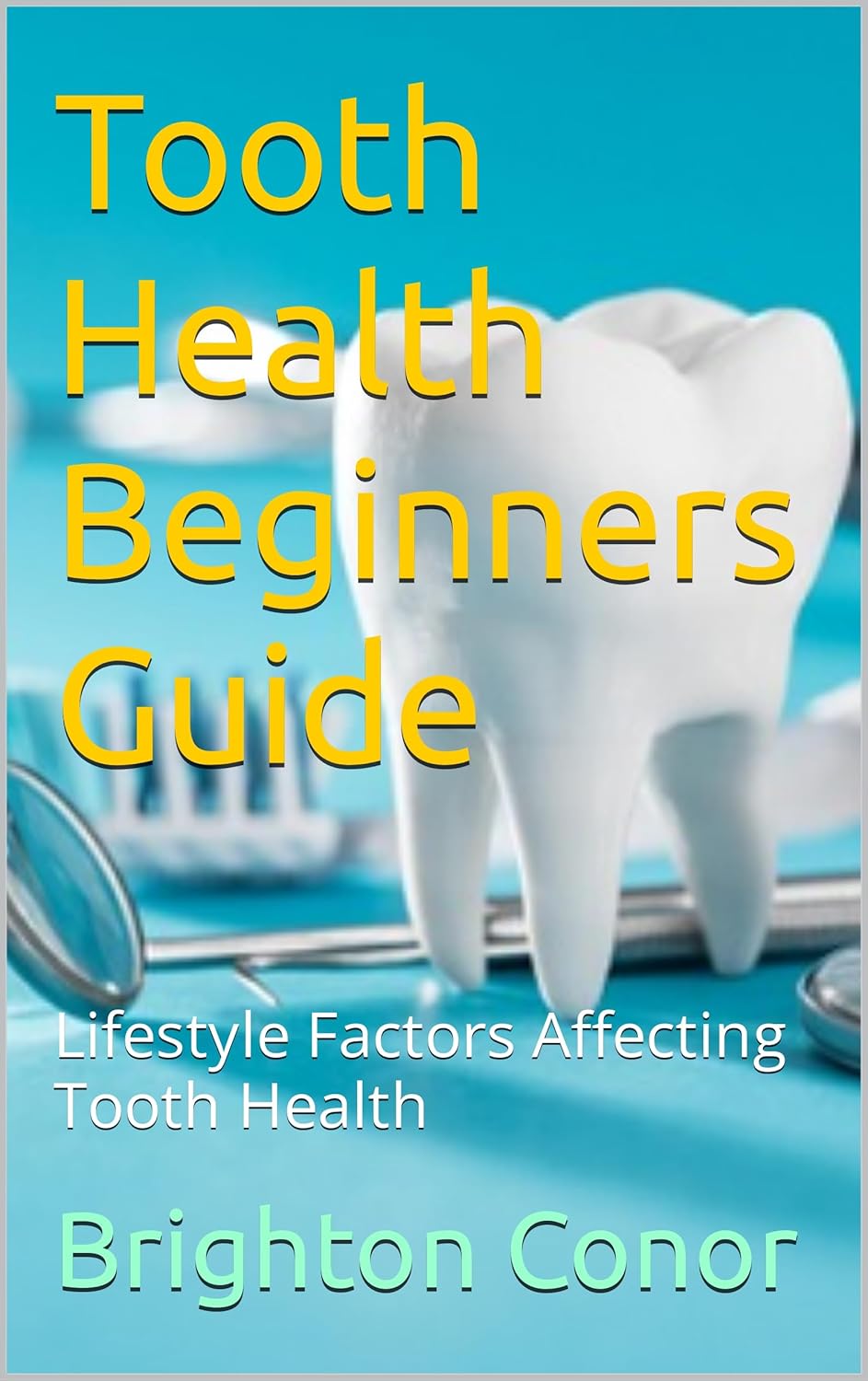 Tooth Health Beginners Guide: Lifestyle Factors Affecting Tooth Health ...