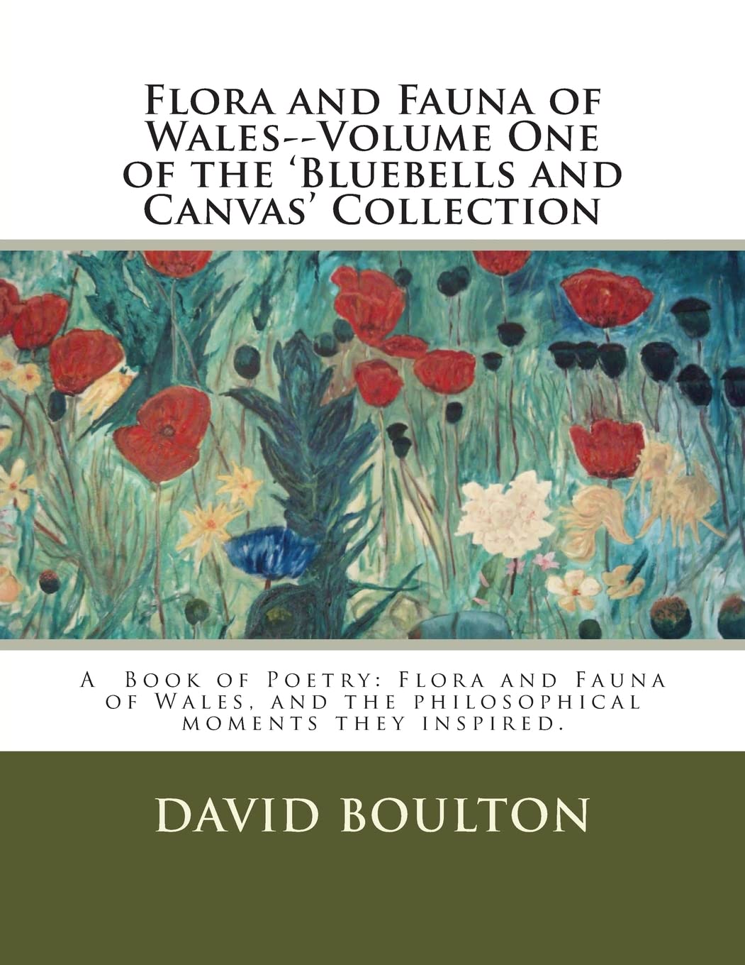Flora and Fauna of Wales-Volume One of the 'Bluebells and Canvas ...