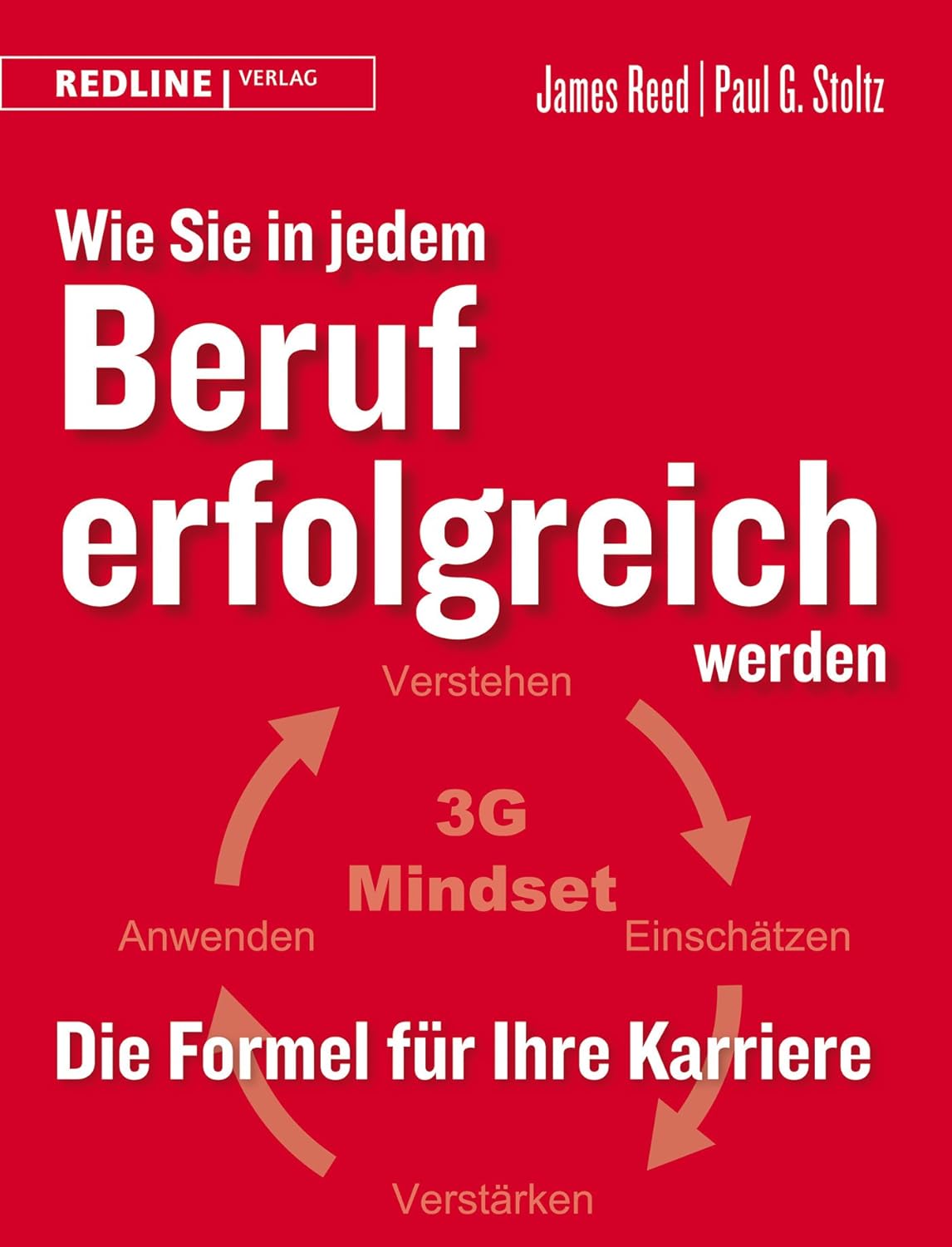 Wie Sie in jedem Beruf erfolgreich werden: Die Formel für Ihre Karriere ...