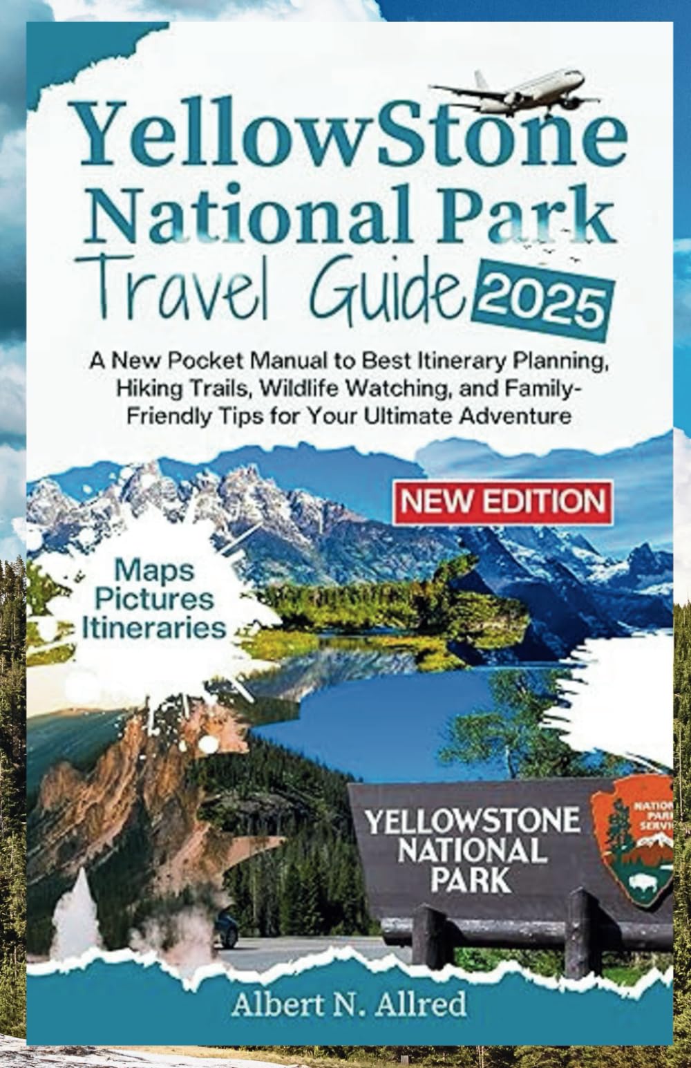 Yellowstone National Park Travel Guide 2025: A New Pocket Manual to ...