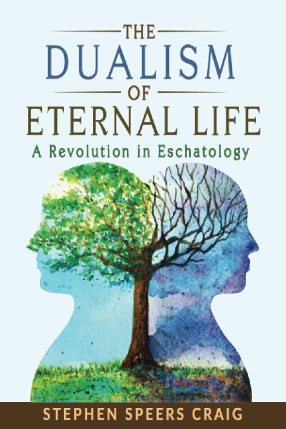 The Dualism of Eternal Life: A Revolution in Eschatology: Craig ...