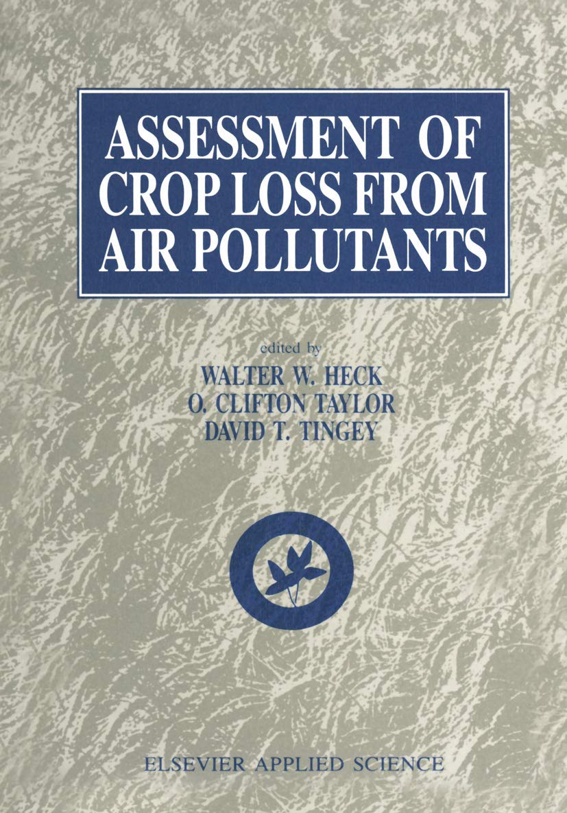 Assessment of Crop Loss From Air Pollutants: Heck, W.W., Taylor, O.C ...