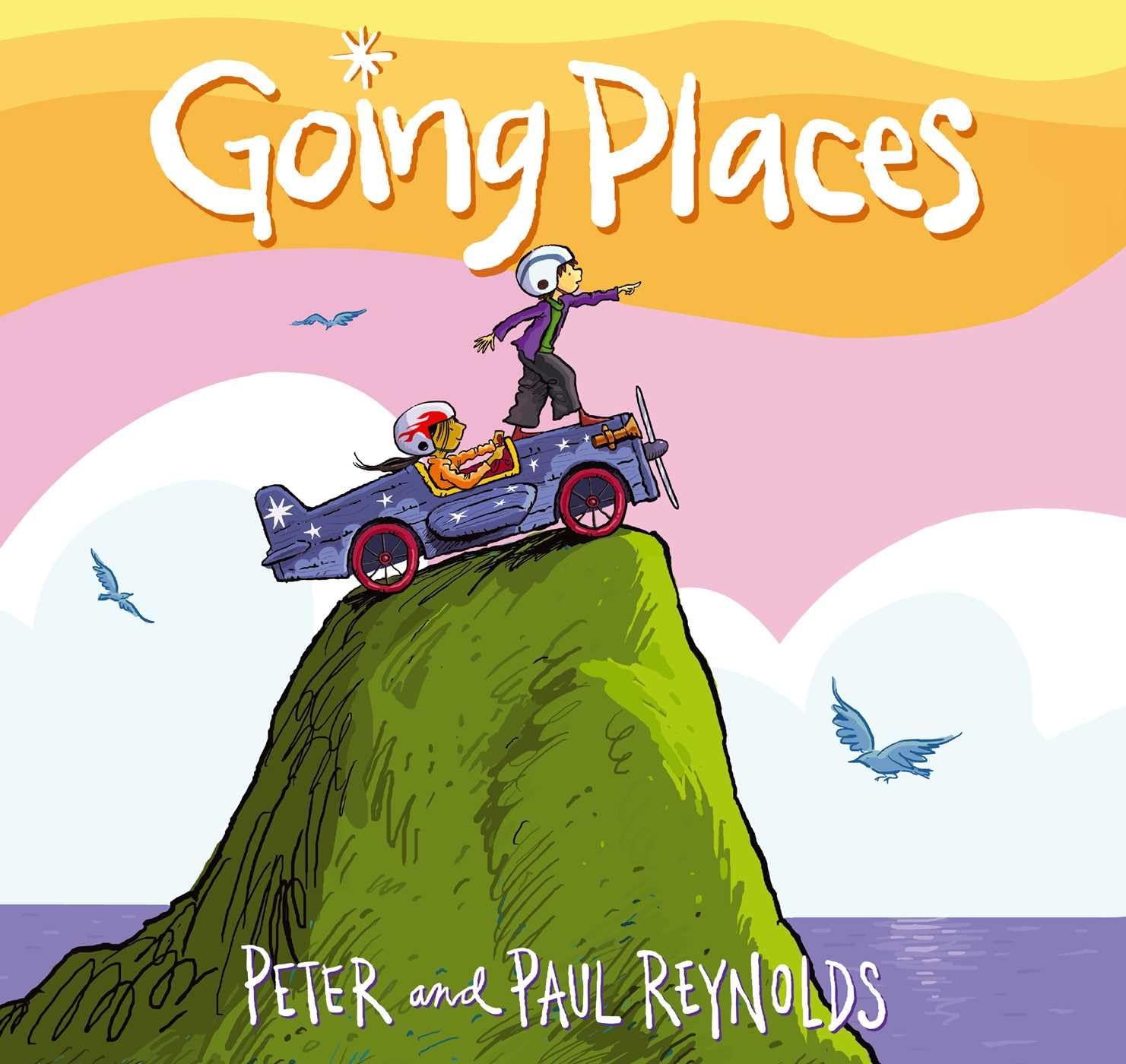 Going Places: Reynolds, Paul A., Reynolds, Peter H., Reynolds, Peter H ...
