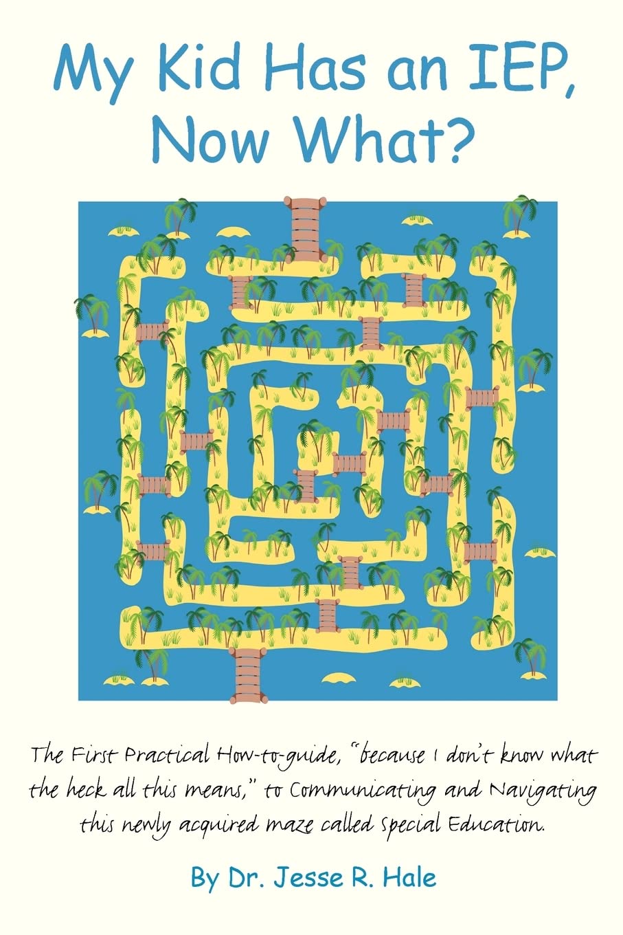 My Kid Has an IEP, Now What?: The First Practical How-to-guide ...