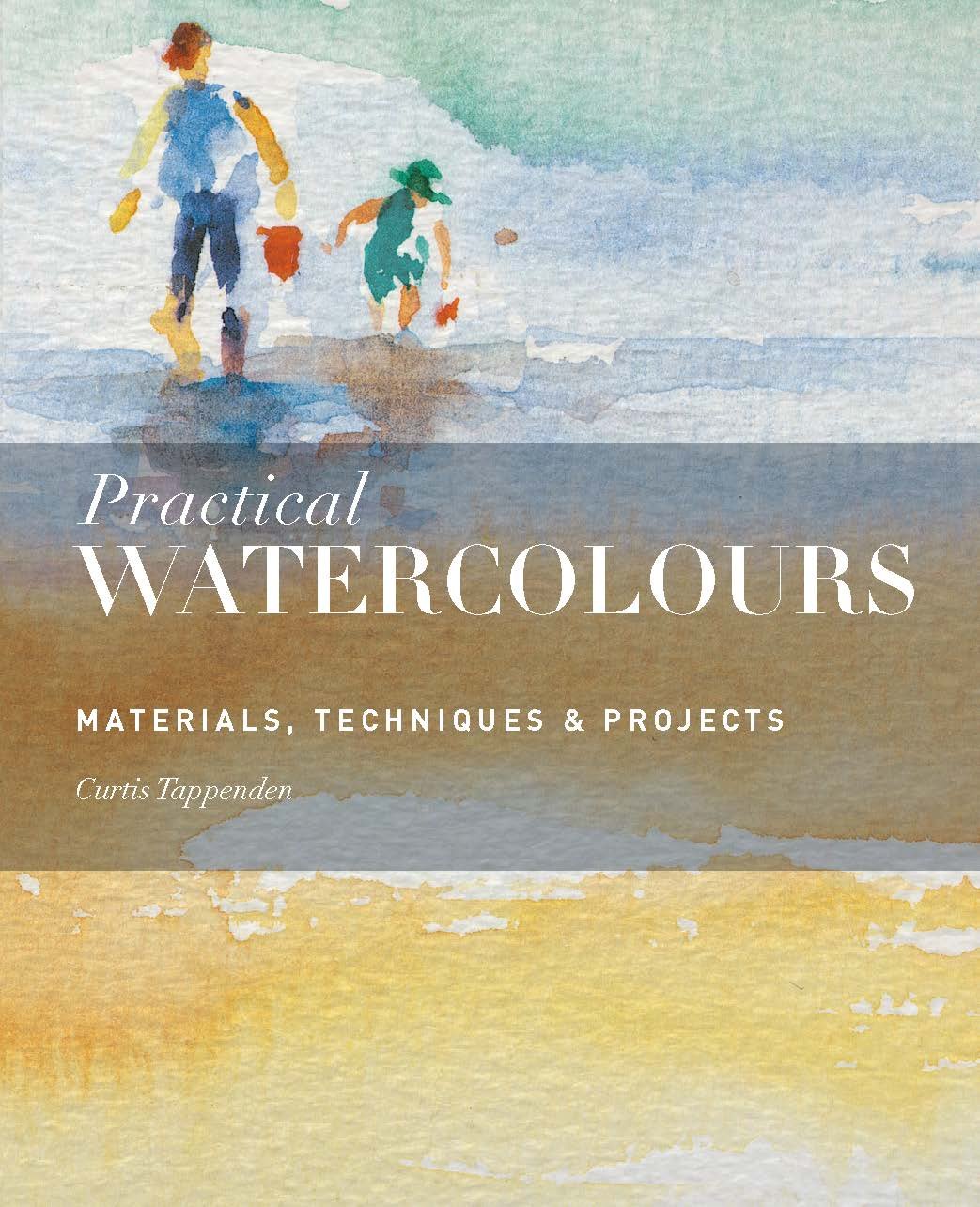 Practical Watercolours: Materials, Techniques & Projects: Tappenden ...