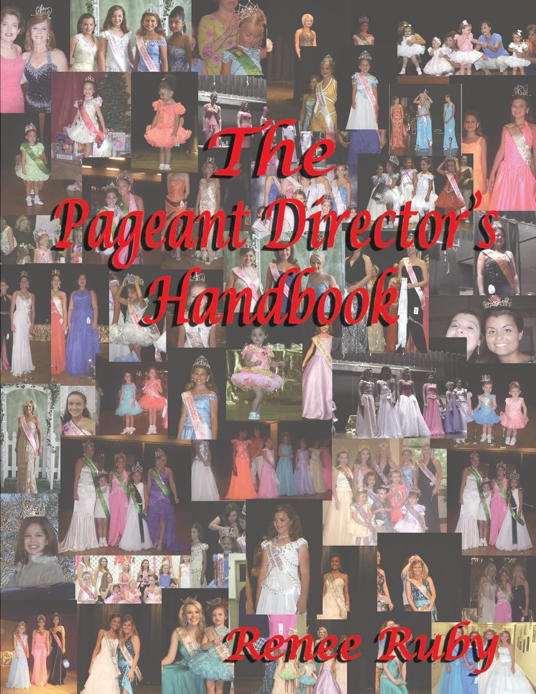 The Pageant Director's Handbook: Ruby, Renee: 9780557097197: Amazon.com ...