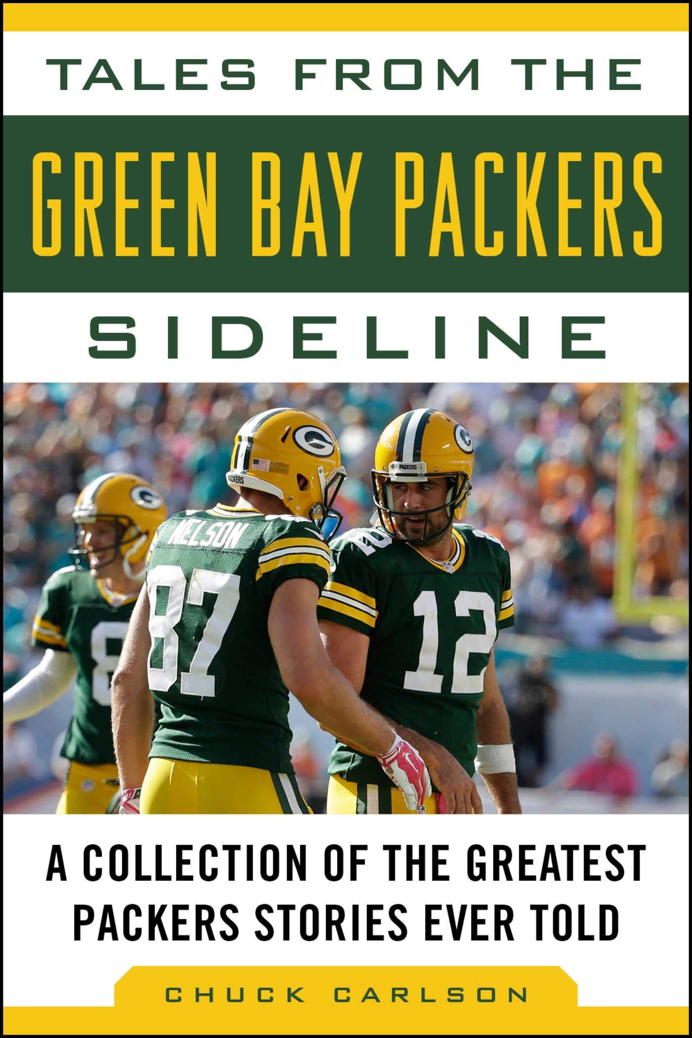 Tales from the Green Bay Packers Sideline: A Collection of the Greatest ...