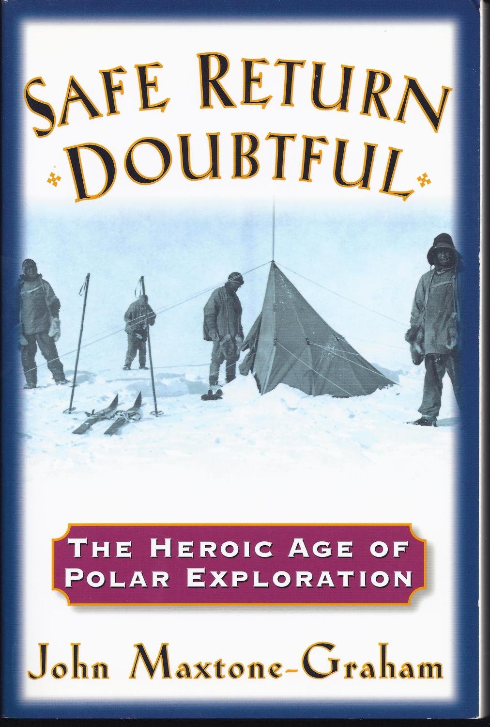 Safe return doubtful: The heroic age of polar exploration: Maxtone ...