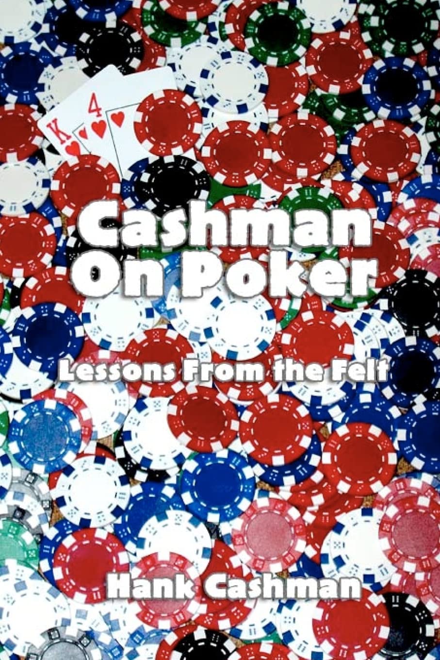 Cashman on Poker: Lessons from the felt: Cashman, Hank: 9781449507640 ...