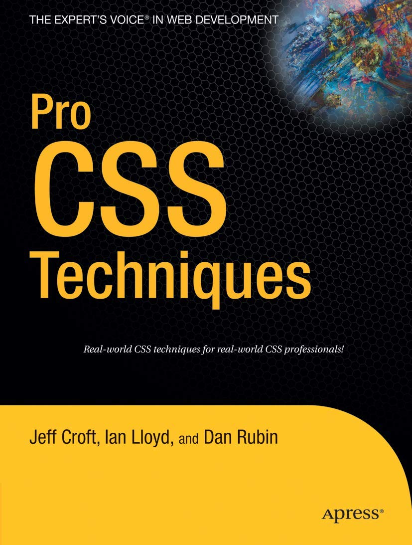 Pro CSS Techniques (Expert's Voice): Croft, Jeff, Lloyd, Ian, Rubin, Dan: 9781590597323: Amazon ...