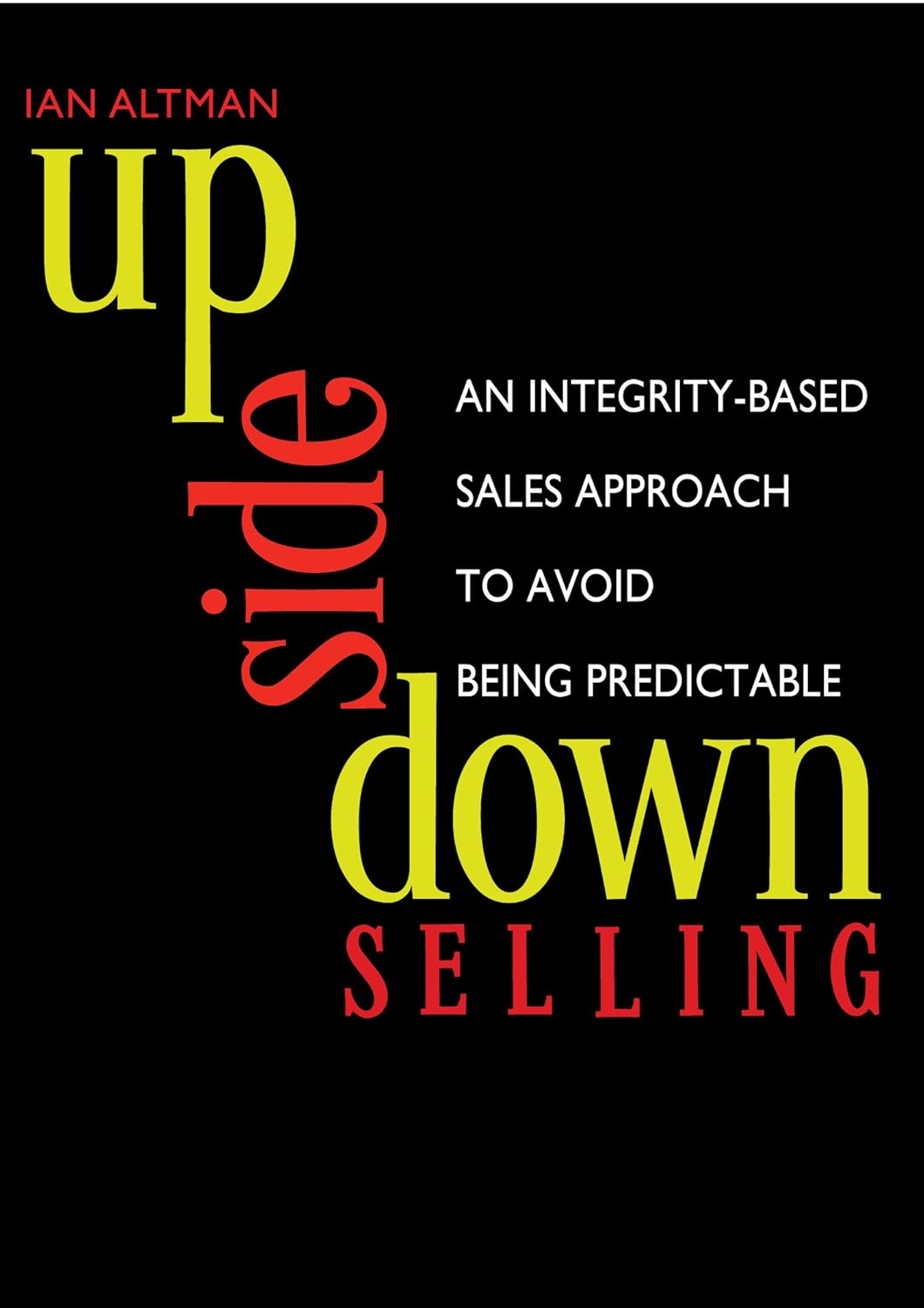Amazon.com: Upside Down Selling: An Integrity-based Sales Approach to ...