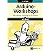 Arduino-Workshops: Eine praktische Einführung mit 65 Projekten (c't Hardware Hacks Edition ...