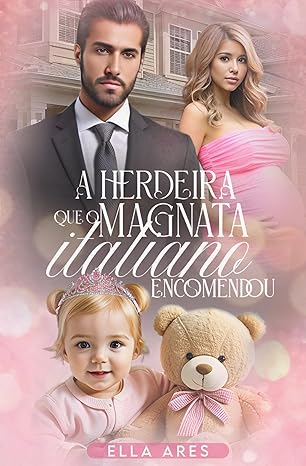 A HERDEIRA QUE O MAGNATA ITALIANO ENCOMENDOU eBook : ARES, ELLA: Amazon.com.br: Loja Kindle