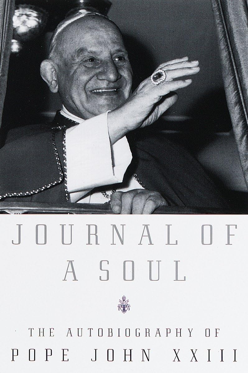Journal of a Soul: The Autobiography of Pope John XXIII: Pope John ...