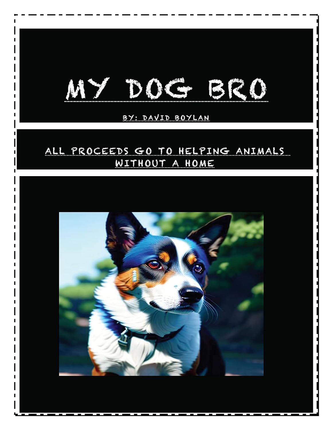 My Dog Bro: ALL PROCEEDS GO TO HELPING ANIMALS WITHOUT A HOME - Kindle ...