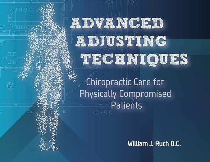 Advanced Adjusting Techniques: Chiropractic Care for Physically ...