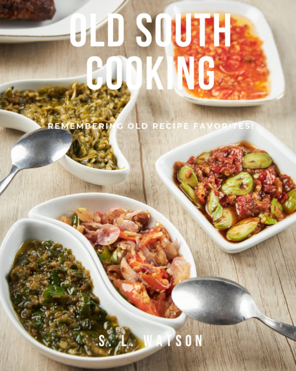 Old South Cooking: Remembering Old Recipe Favorites! (Southern Cooking ...