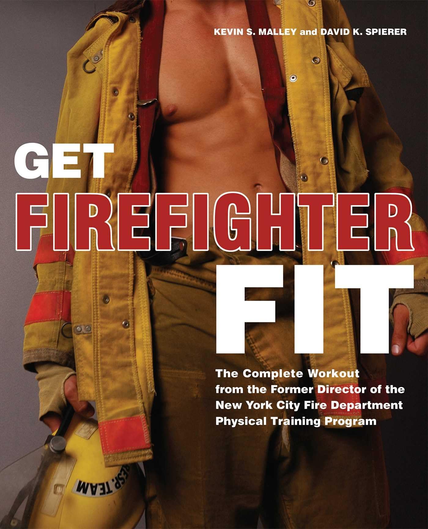 Get Firefighter Fit: The Complete Workout from the Former Director of ...