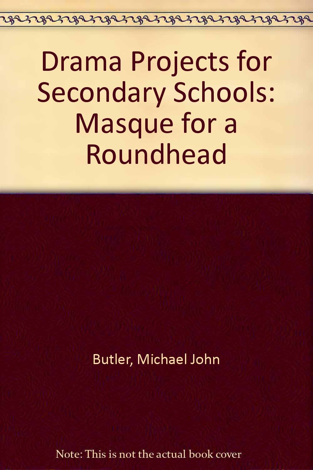 Drama Projects for Secondary Schools: Masque for a Roundhead (Drama ...
