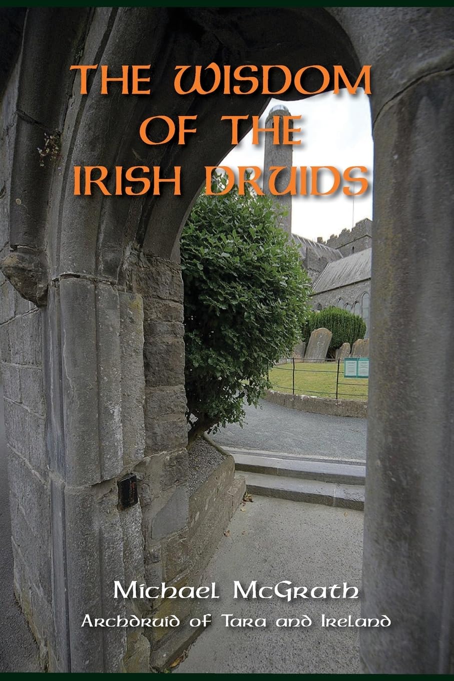 The Wisdom of the Irish Druids: McGrath, Michael: 9781739428426: Amazon ...