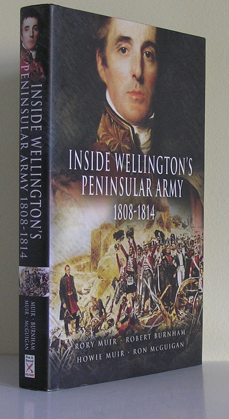 Inside Wellington's Peninsular Army: 1808 - 1814: Rory Muir, Bob ...