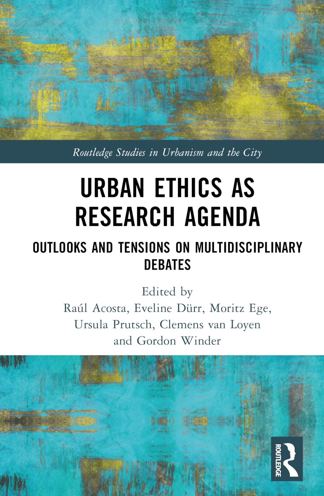 Urban Ethics as Research Agenda (Routledge Studies in Urbanism and the ...