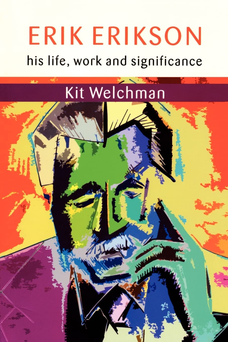 Erik Erikson: His Life, Work and Significance: Kit Welchman ...