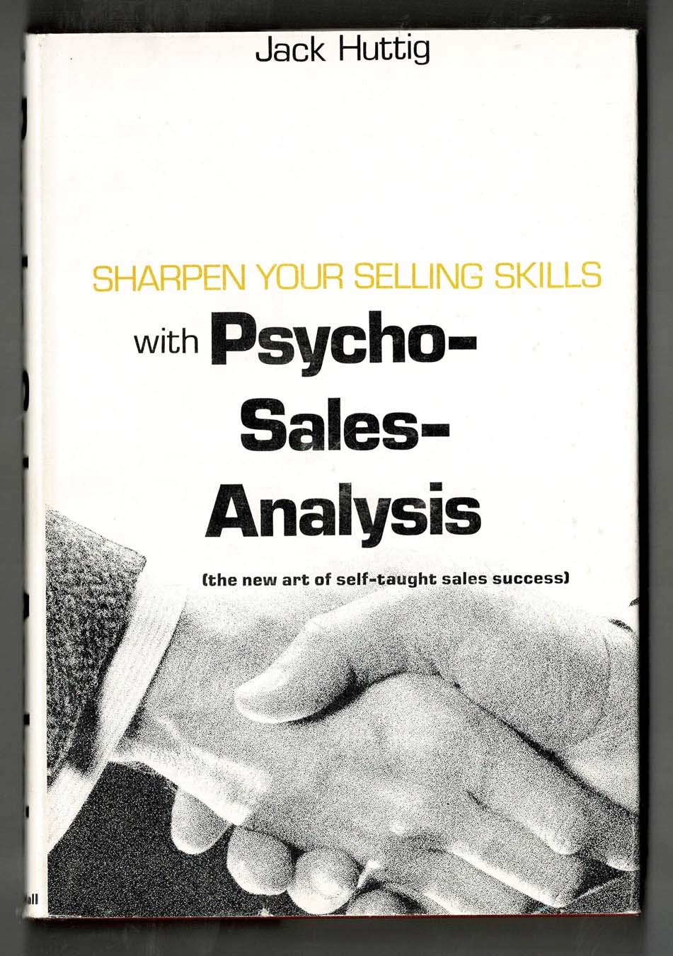 Psycho Sales Analysis -: Jack Huttig -: Amazon.com: Books