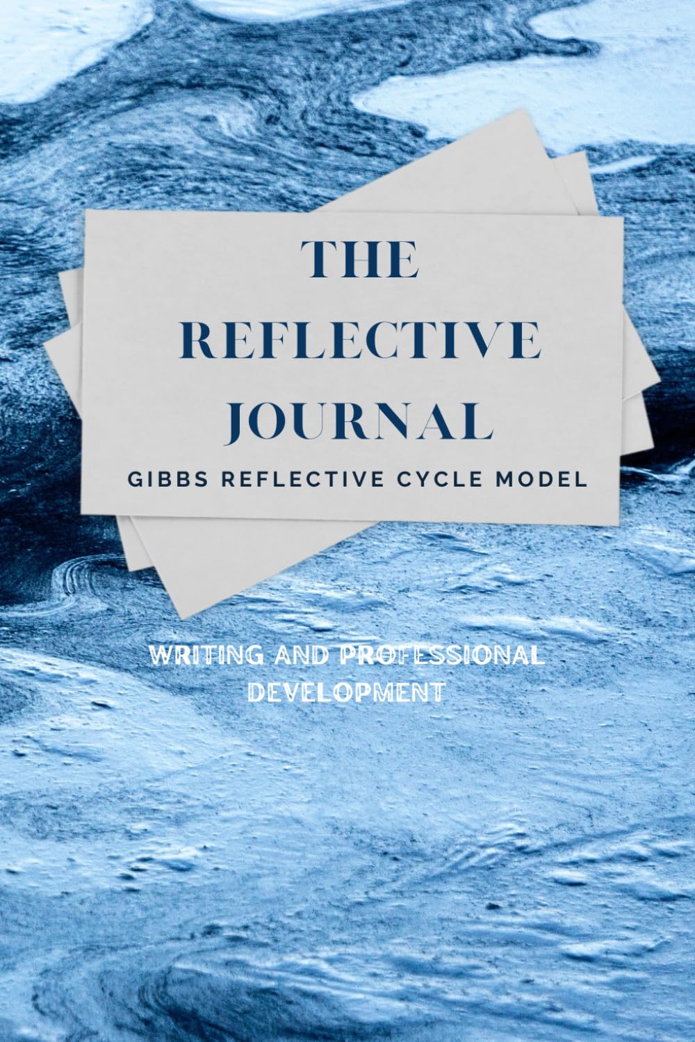 The Reflective Journal Gibbs Reflective Cycle Model: Writing and ...