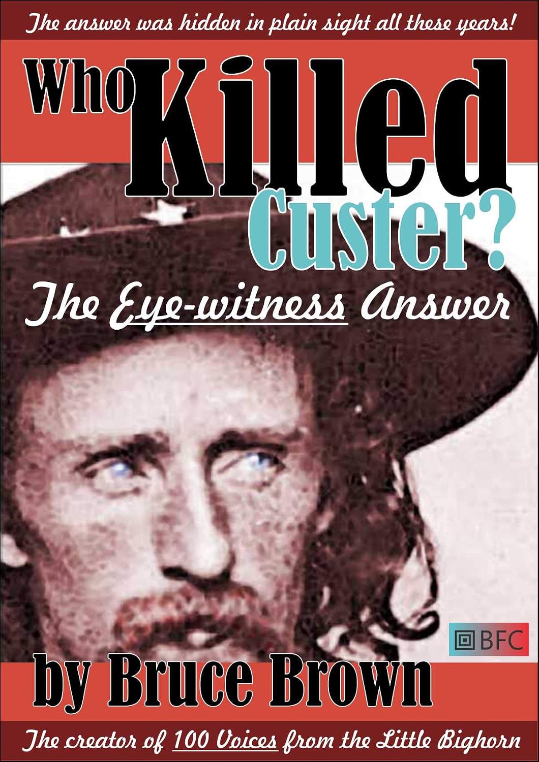 Amazon.com: Who Killed Custer?: The Eye-witness Answer eBook : Brown ...
