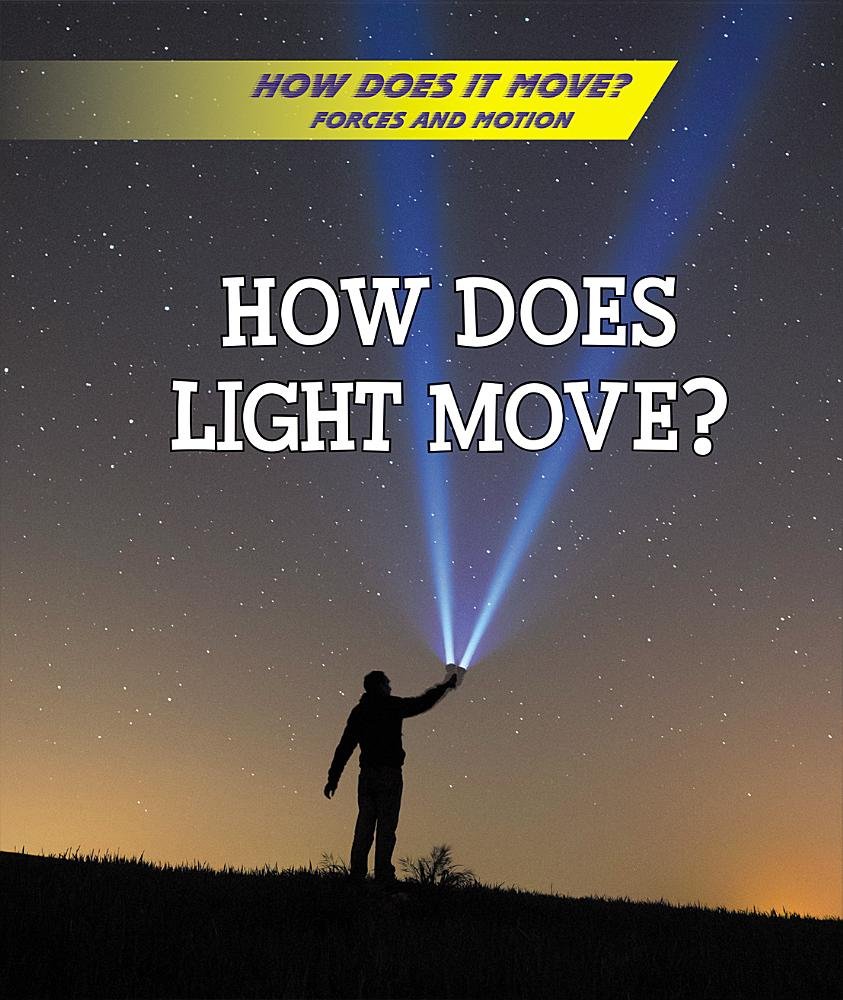 How Does Light Move? (How Does It Move? Forces and Motion) : Mader, Jan ...