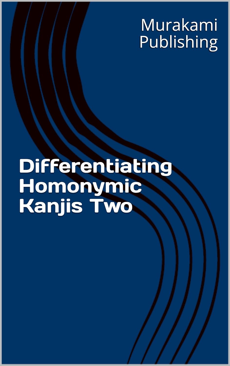 Amazon.com: Differentiating Homonymic Kanjis 《Two》 eBook : Publishing ...