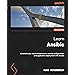 Learn Ansible: Automate cloud, security, and network infrastructure using Ansible 2.x ...