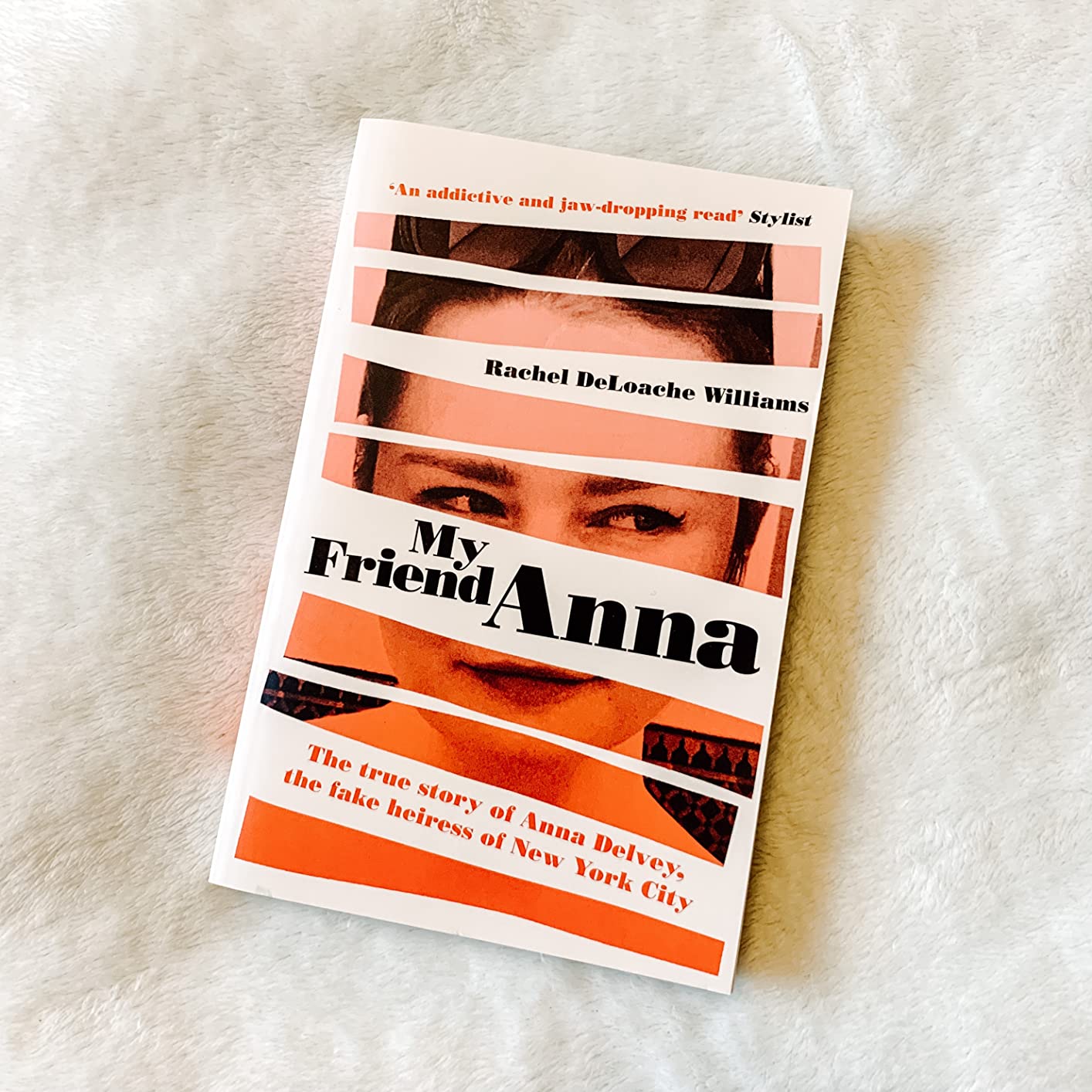 My Friend Anna: The true story of Anna Delvey, the fake heiress of New ...