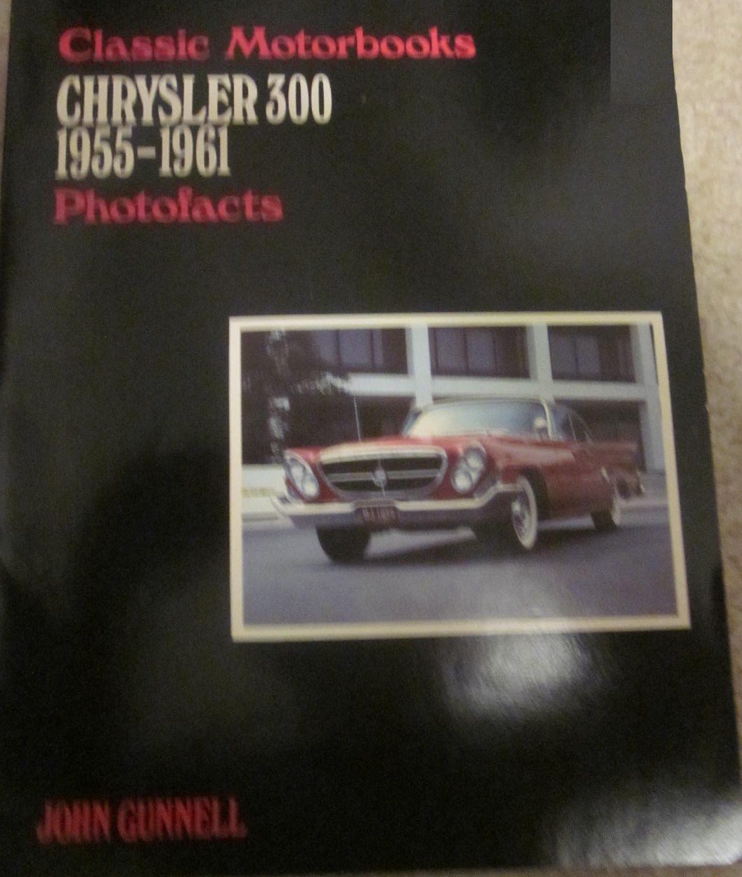 Chrysler 300, 1955-1961 (Classic motorbooks photofacts): Gunnell, John ...