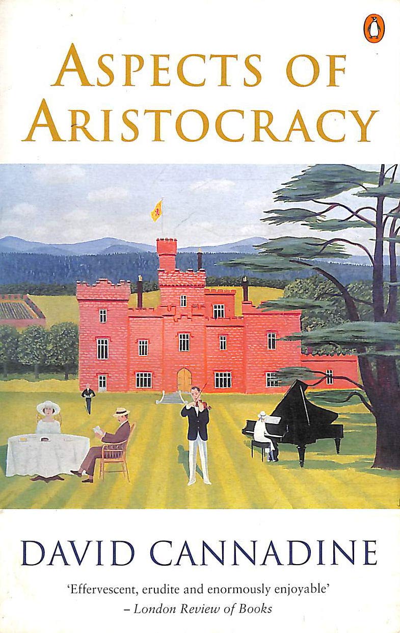 Aspects of Aristocracy: Grandeur And Decline in Modern Britain (Penguin ...