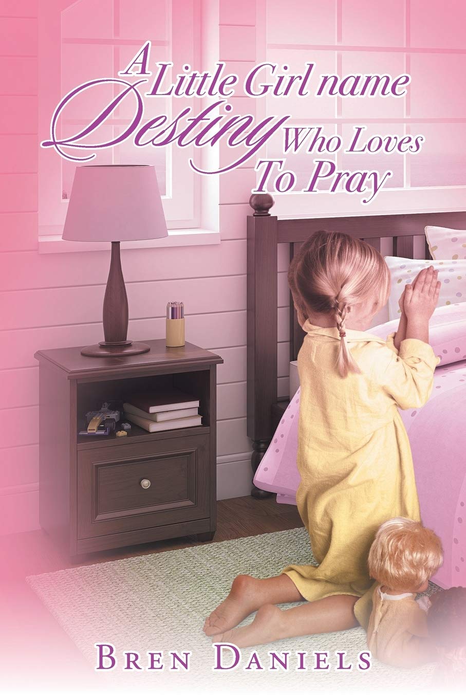 A Little Girl Name Destiny Who Loves to Pray: Daniels, Bren ...