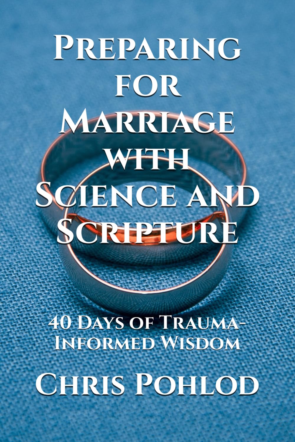 Preparing for Marriage with Science and Scripture: 40 Days of Trauma ...