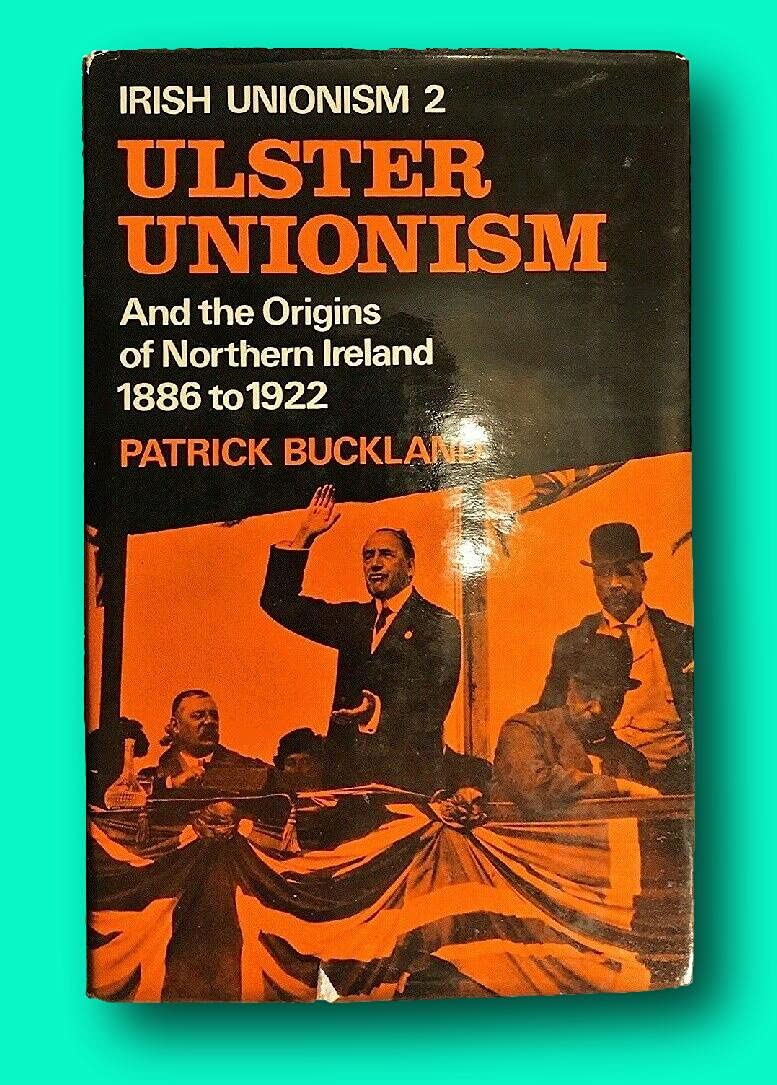 Ulster unionism and the origins of Northern Ireland, 1886-1922 (His ...