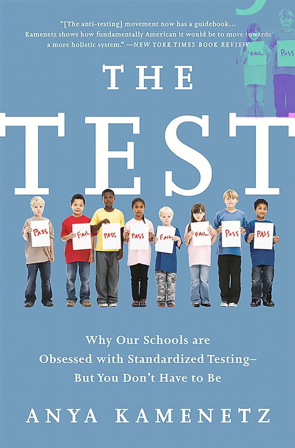 The Test: Why Our Schools Are Obsessed with Standardized Testing–But ...