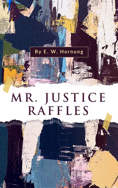Mr. Justice Raffles eBook : E. W. Hornung: Amazon.in: Kindle Store