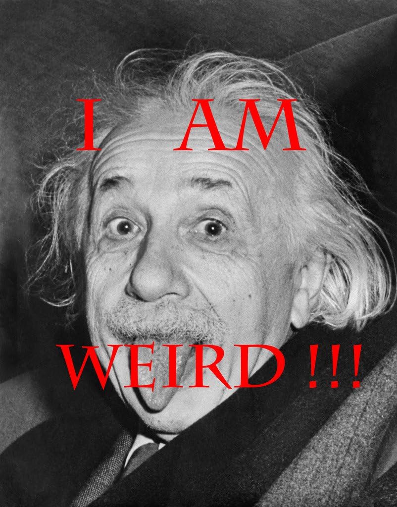 Albert Einstein, I am weird, Funny Poster Print in sizes-A4 : Amazon.co ...