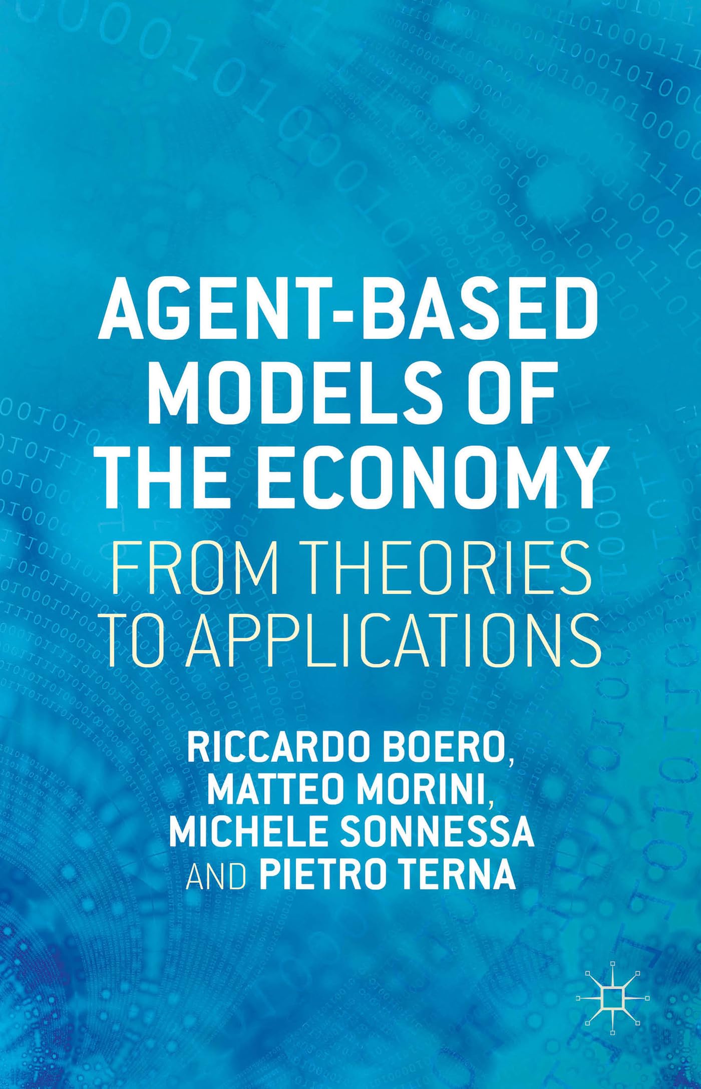 Agent-based Models of the Economy: From Theories to Applications: Boero ...