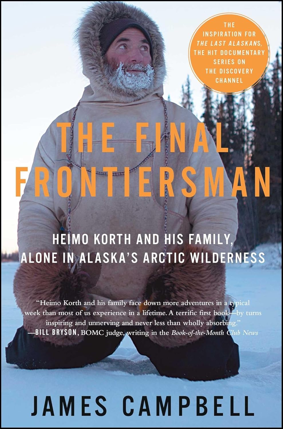 The Final Frontiersman: Heimo Korth and His Family, Alone in Alaska's ...