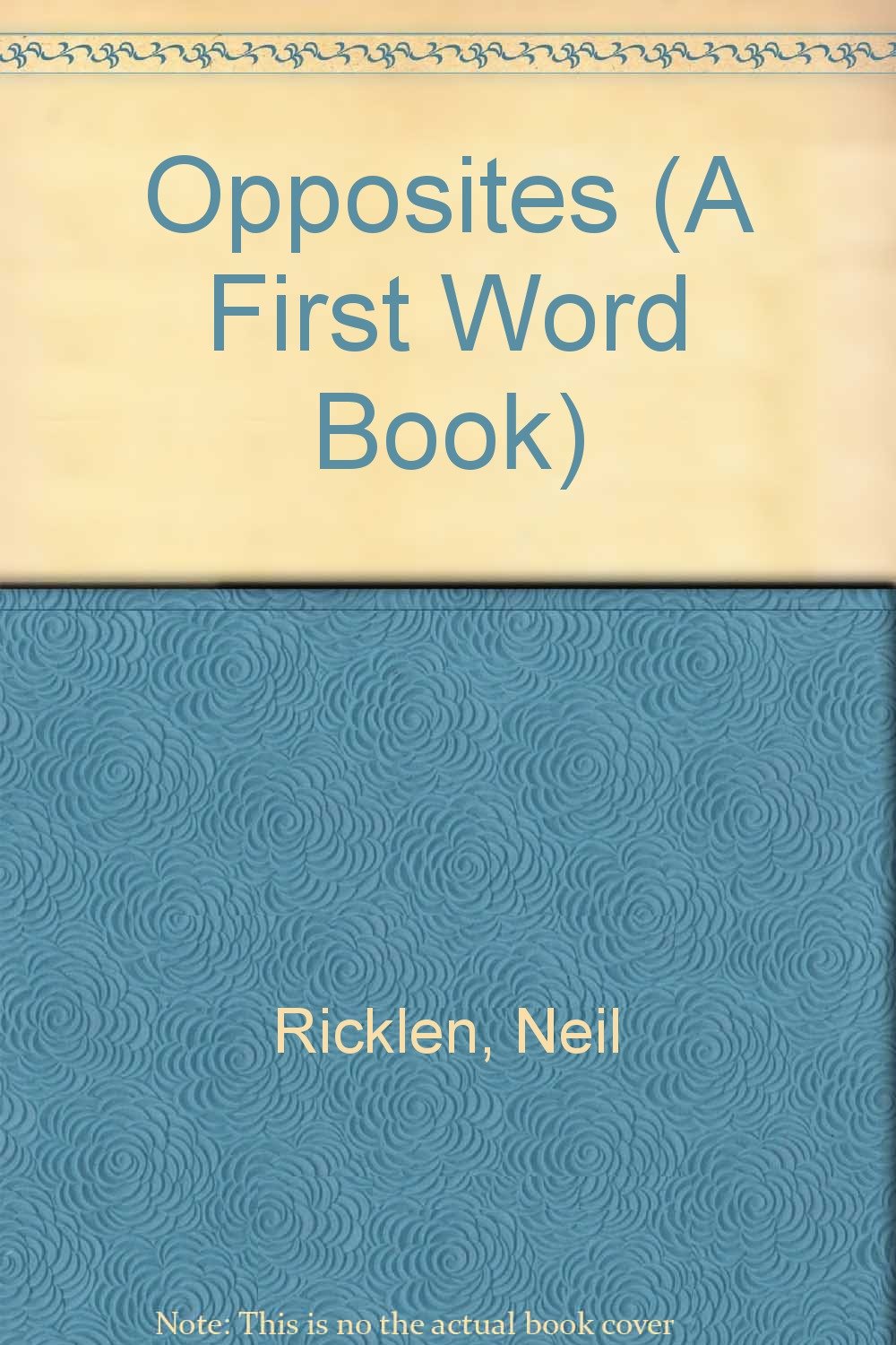 Opposites (A First Word Book): Ricklen, Neil: 9780671867287: Amazon.com ...