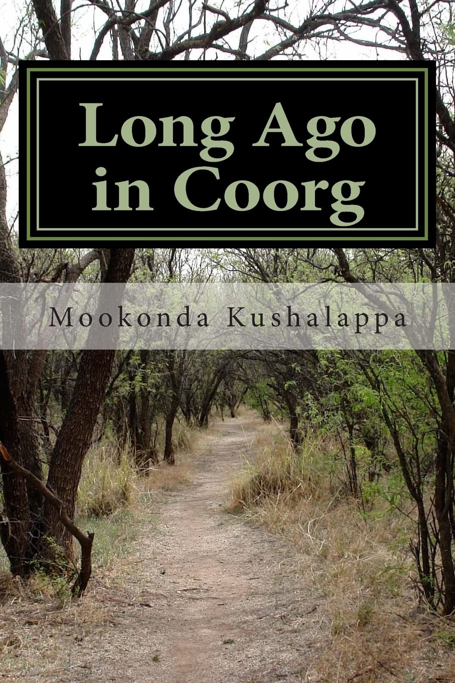 Long Ago in Coorg: (Kodagu in the Modern Era, since 1834) (A History of ...